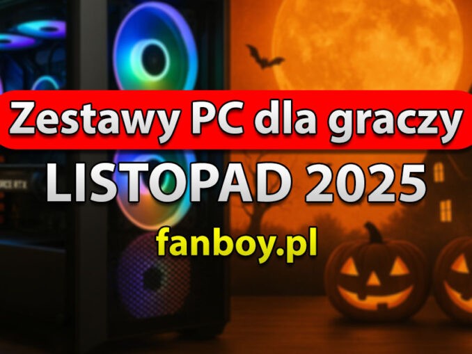 Zestawy komputerowe dla graczy GRUDZIEŃ 2025! | fanboy.pl
